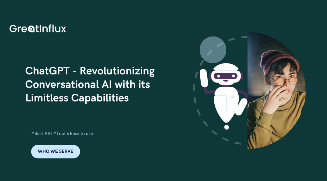 ChatGPT - Revolutionizing Conversational AI With Its Limitless Capabilities | Blog | GreatInflux