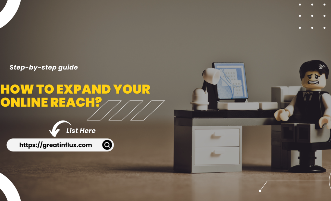 How To Expand Your Online Reach | Blog | GreatInflux